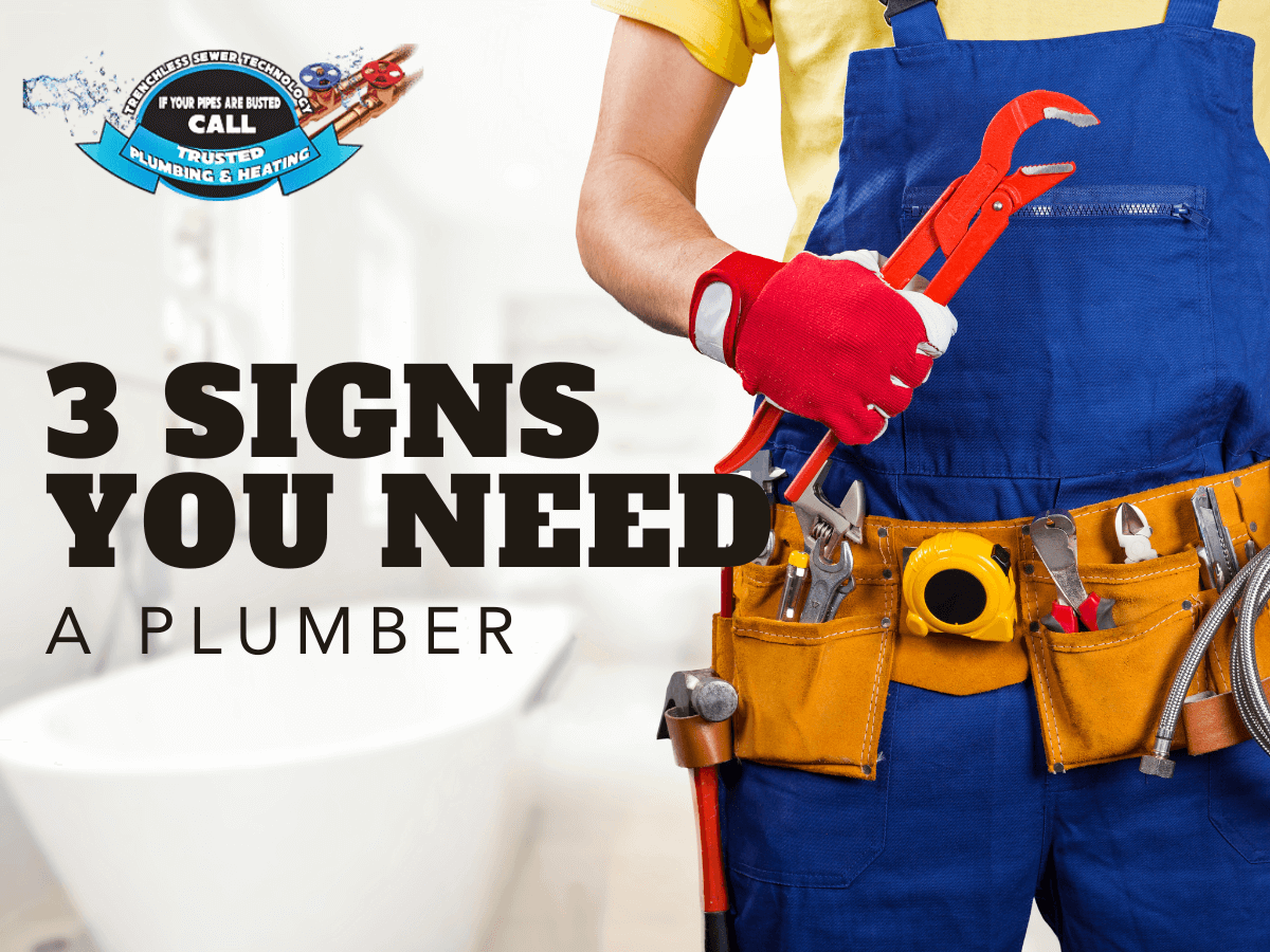 Three Signs That It’s Time for a Plumber - Trusted Plumbing & Heating
