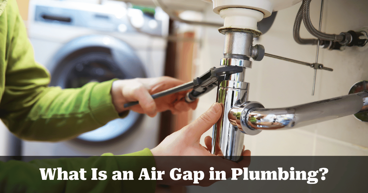 What Is an Air Gap in Plumbing? - Trusted Plumbing & Heating