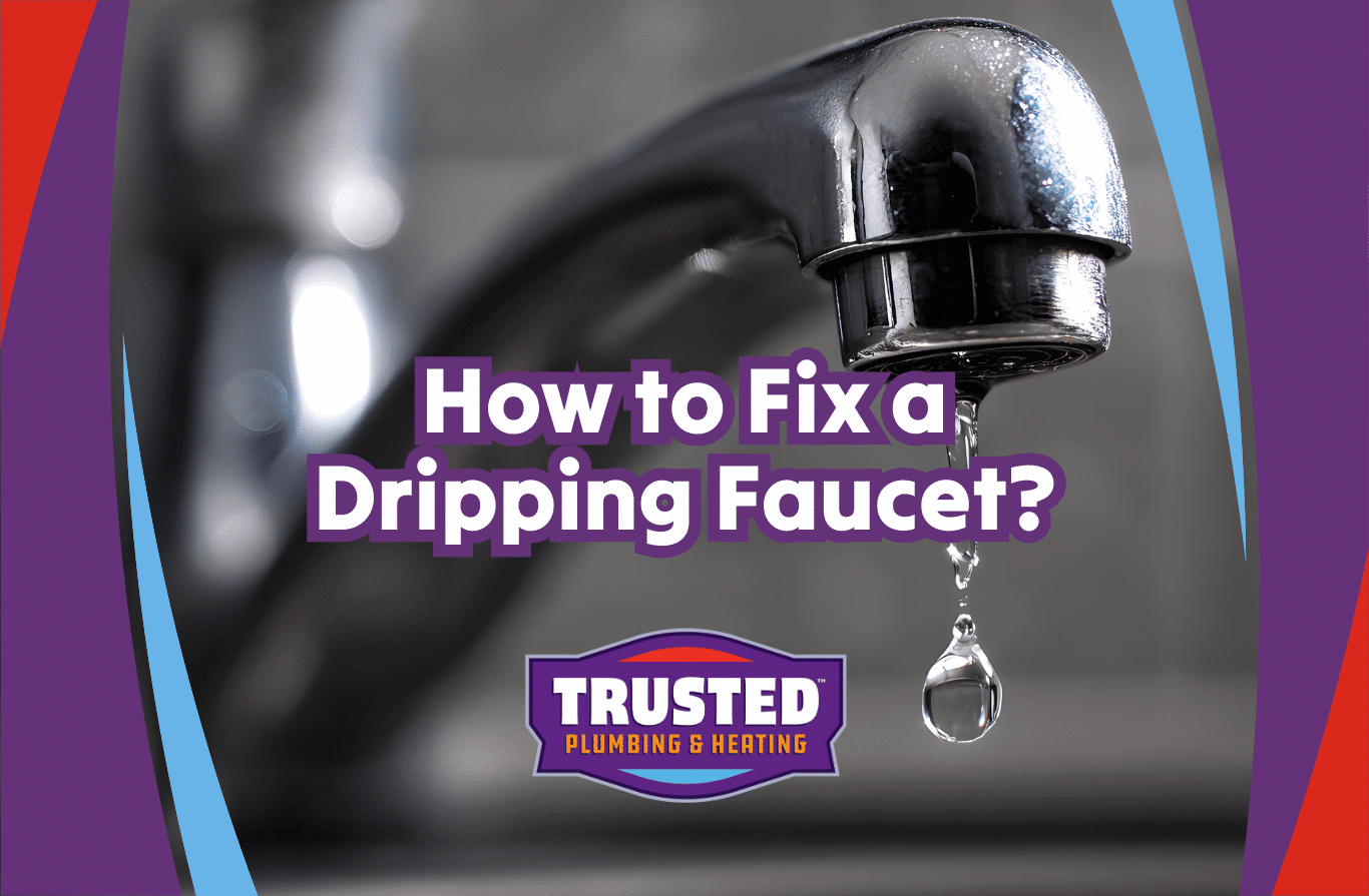 How to Fix a Dripping Faucet? - Trusted Plumbing & Heating